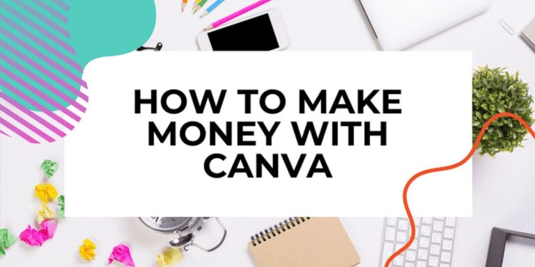 How to Make Money with Canva (Step-by-Step Guide)
